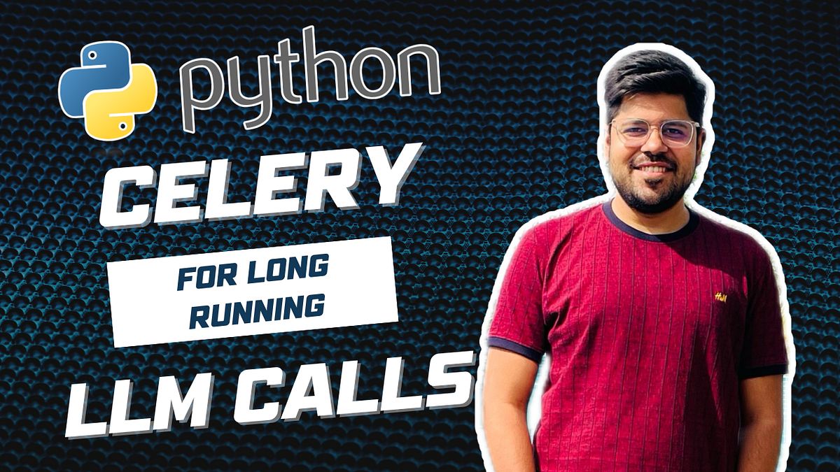 Async LLM Tasks with Celery and Celery Beat | by Yash Jain | AlgoMart ...