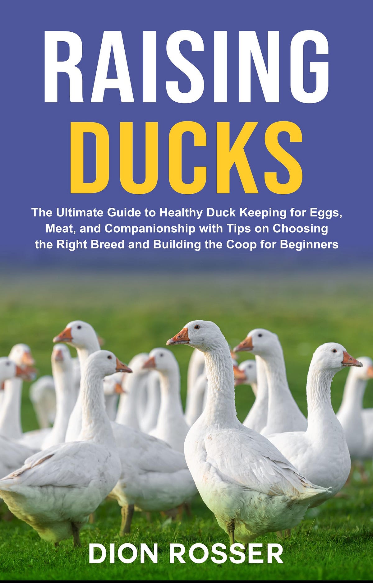 [READING BOOK] Raising Ducks: The Ultimate Guide to Healthy Duck ...