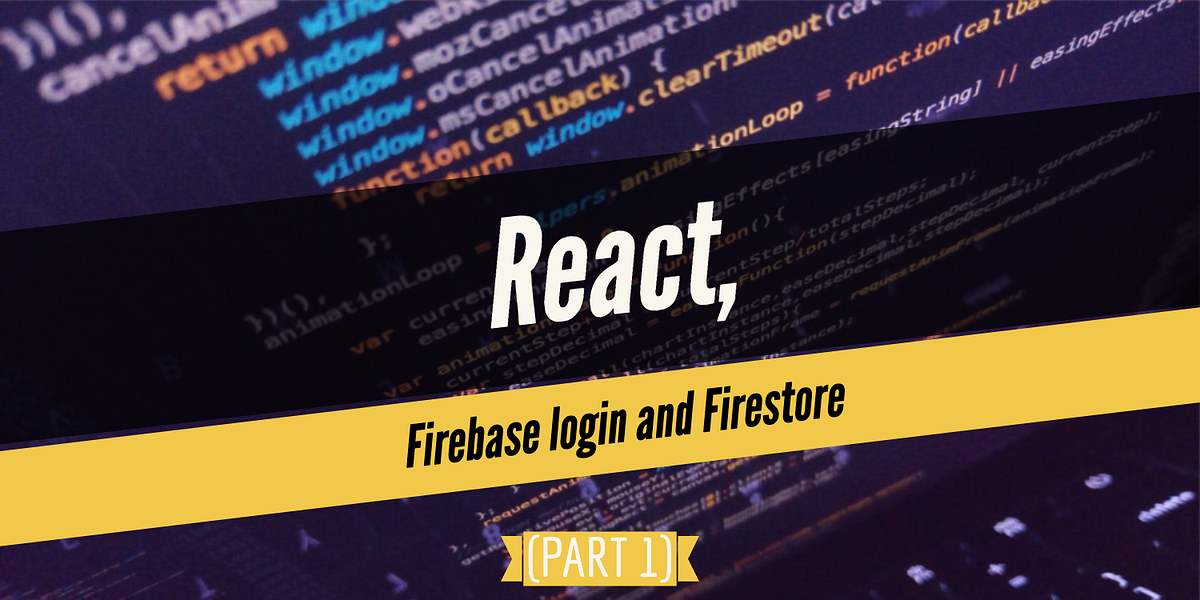 How to get started with React, Firebase login and Firestore (PART 1 ...