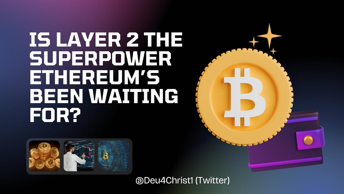 IS LAYER 2 THE SUPERPOWER ETHEREUM’S BEEN WAITING FOR? | by Uboho ...