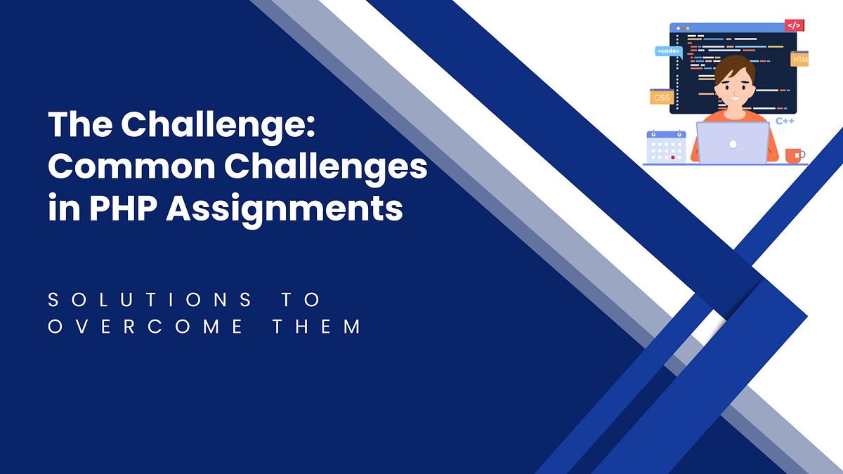 Common Challenges in PHP Assignments and How to Overcome Them. | by Emma Jacob | Jul, 2024 | Medium