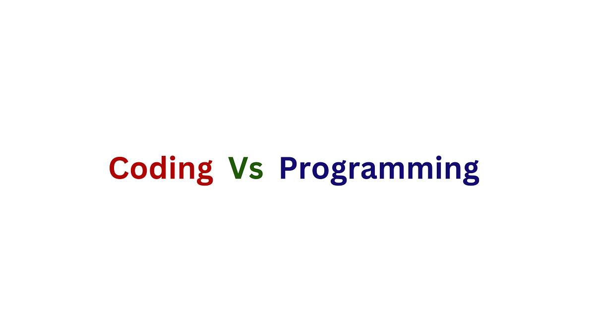 Coding vs Programming: What’s the Difference? | by Vishal Barvaliya | Nerd For Tech | Medium