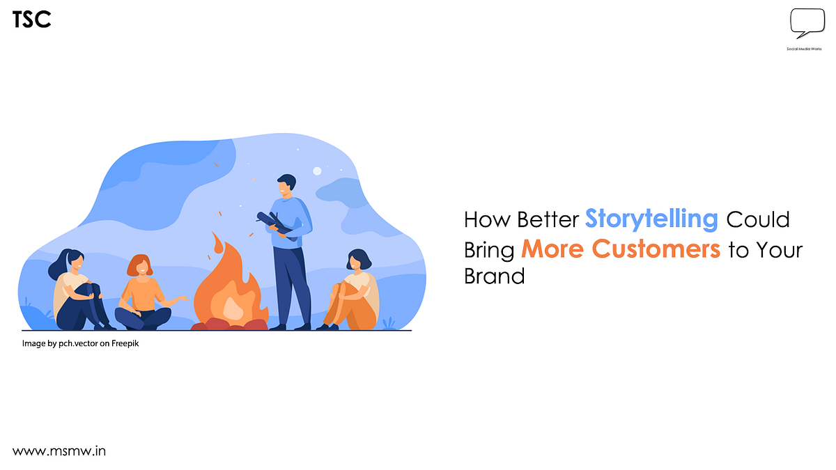 How Better Storytelling Could Bring More Customers to Your Brand | by ...