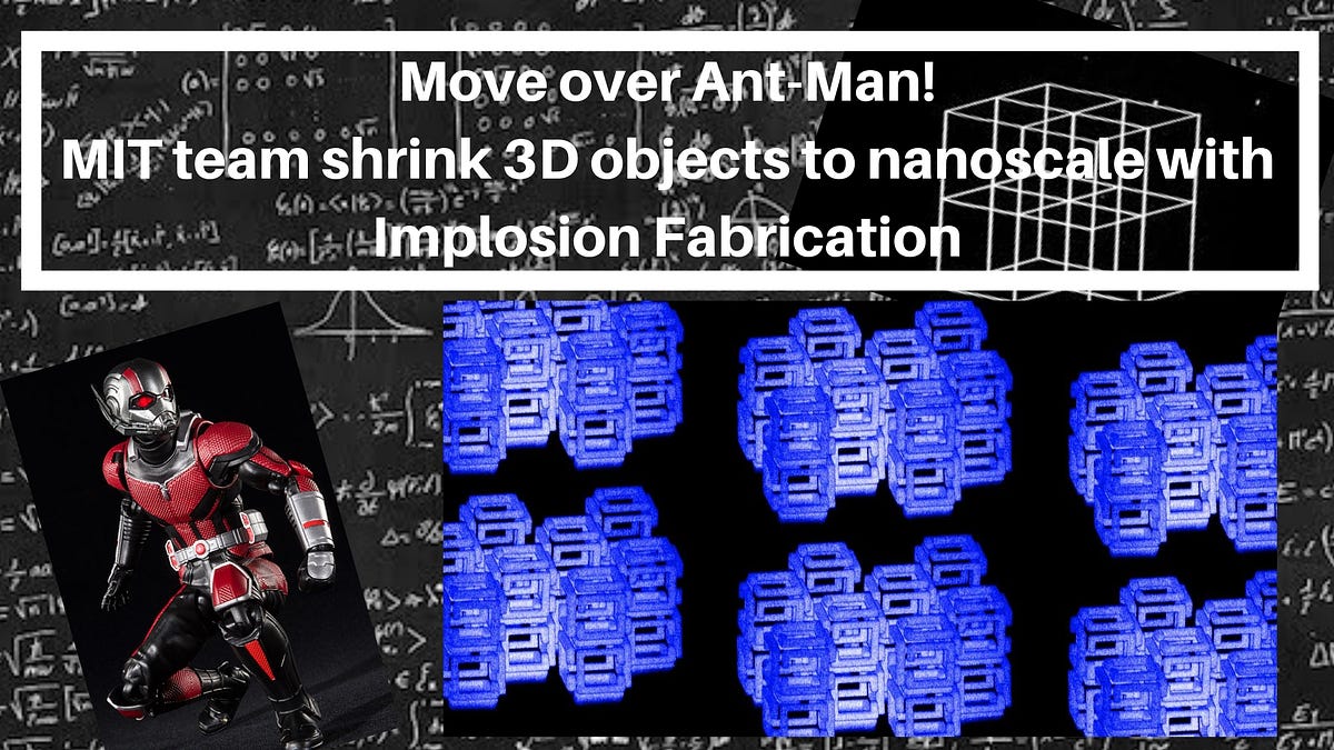 Move over Ant-Man! MIT team shrink 3D objects to nanoscale with ...