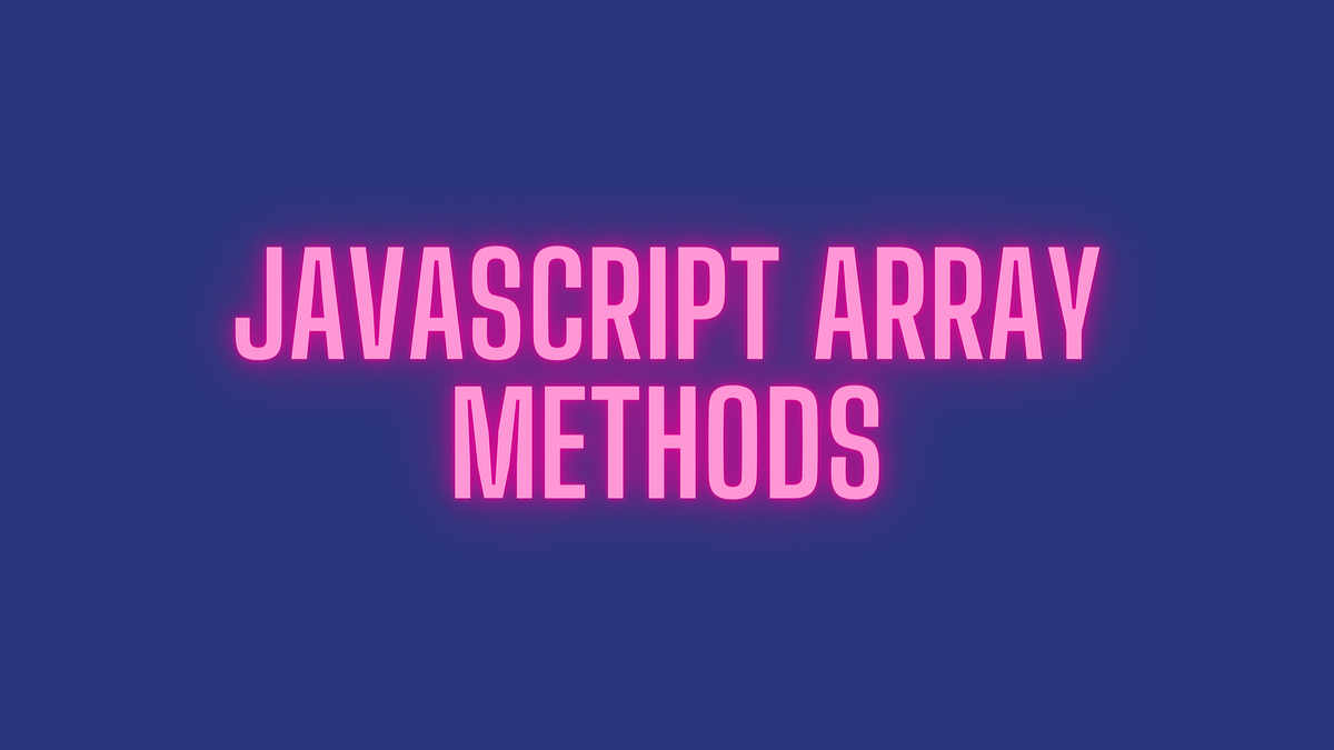 6 Array methods every JavaScript developer must know | by Awais al -waisy | Medium