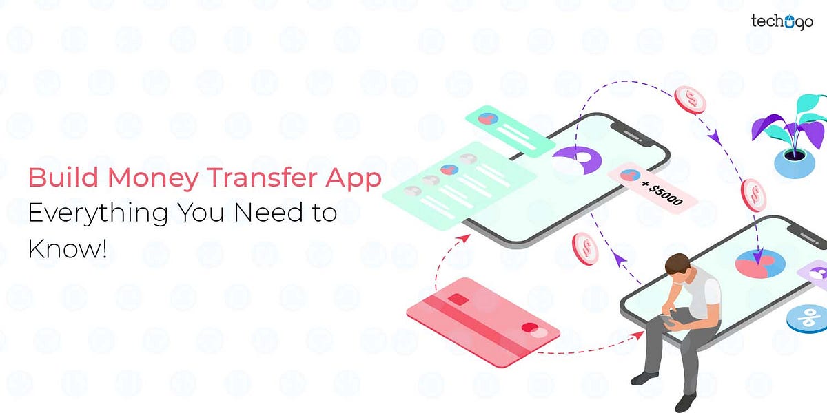Build Money Transfer App: Everything You Need to Know! - Techugo - Medium