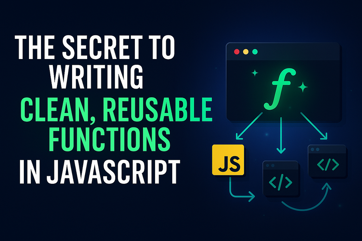 The Secret to Writing Clean, Reusable Functions in JavaScript | by CodeByUmar | JavaScript in ...