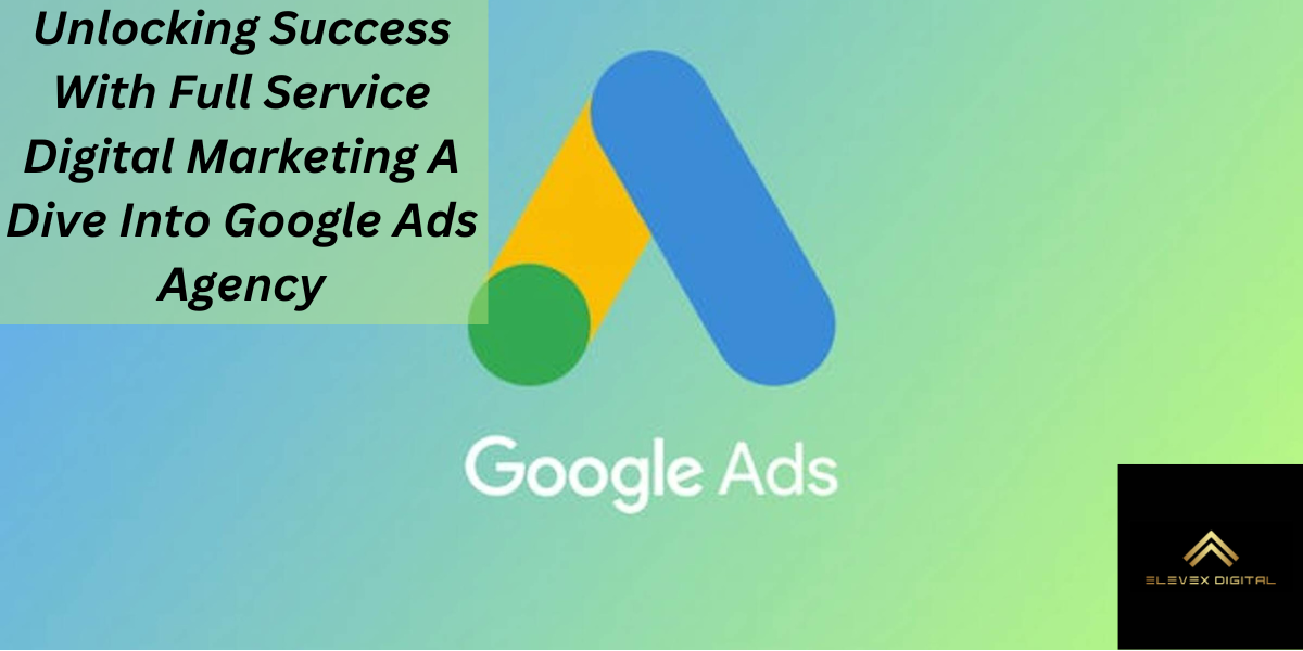 Unlocking Success With Full Service Digital Marketing: A Dive Into ...