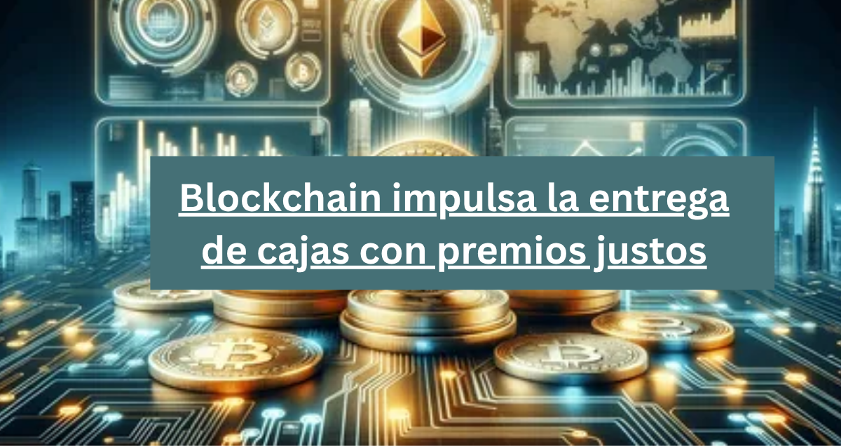 Blockchain impulsa la entrega de cajas con premios justos: Una mirada ...