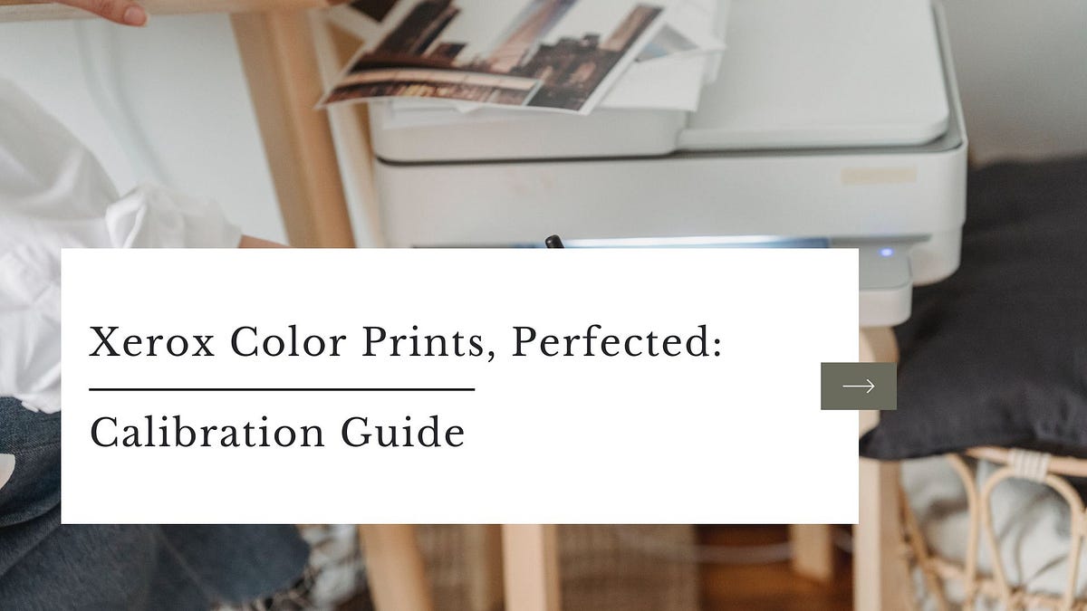 Xerox Color Printer Calibration Tips for Effective Xerox Printer ...