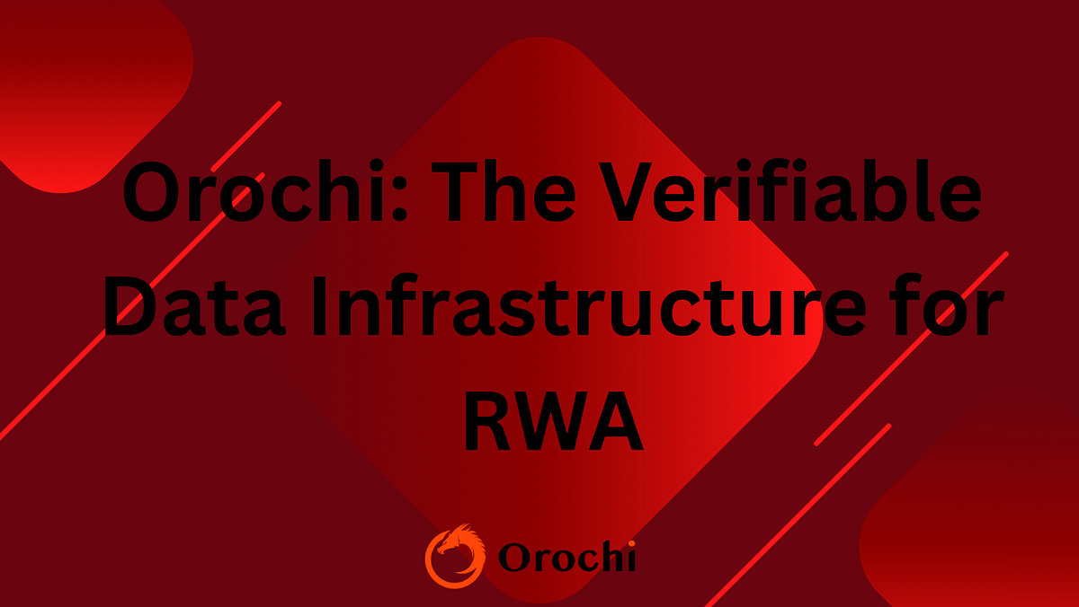 Orochi: The Verifiable Data Infrastructure for RWA | by senthil orochi | Sep, 2025 | Medium