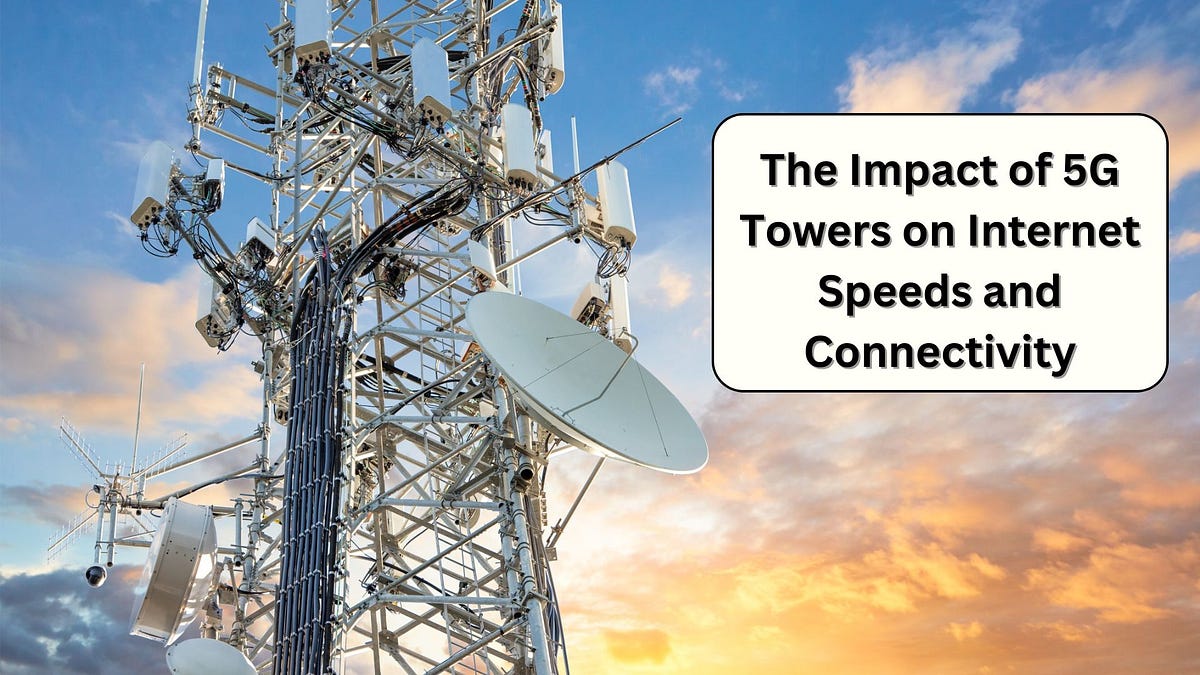 The Impact of 5G Towers on Internet Speeds and Connectivity | by David ...