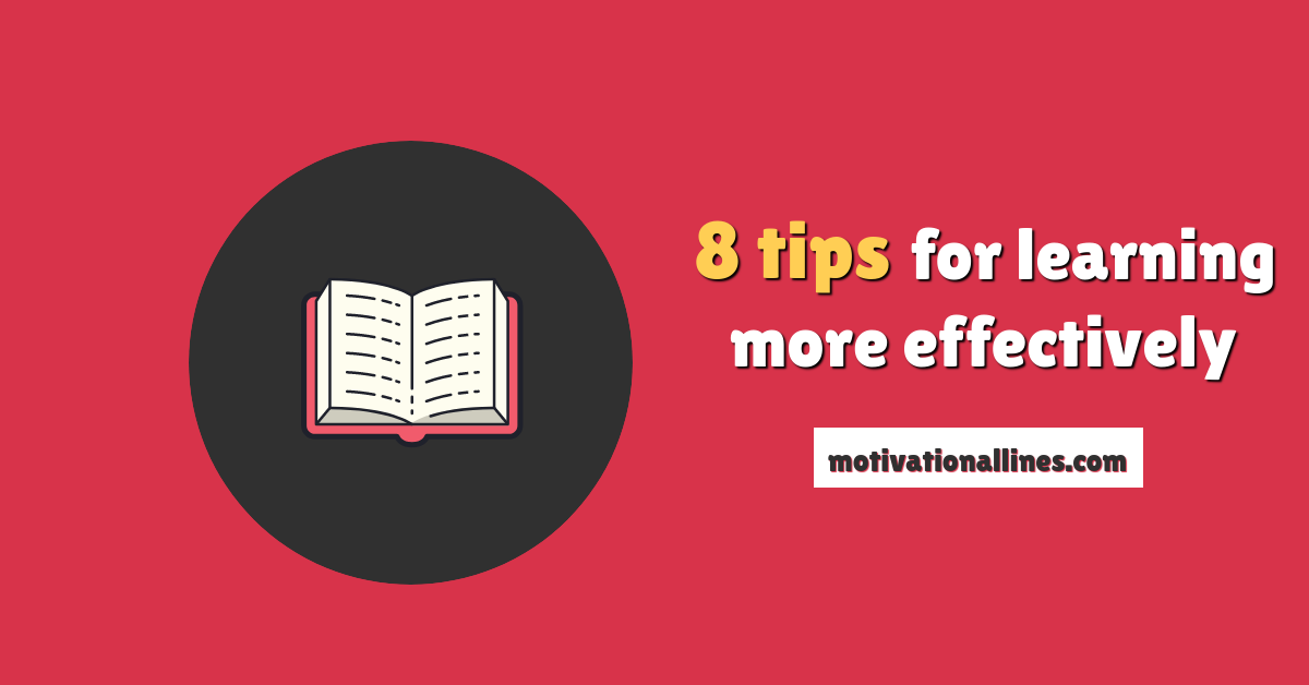 8 Ways To Learn More Effectively And Become A Effective Learner | by Motivational Lines | Medium