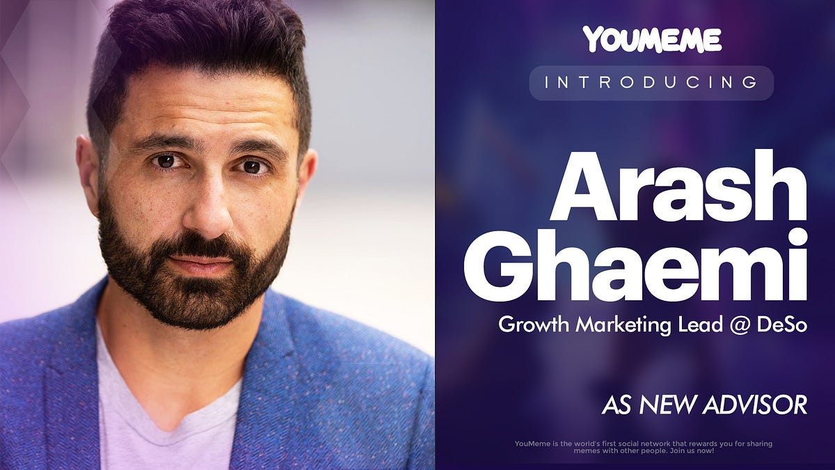 Meet YouMeme advisor, DeSo Growth Marketing Lead & Crypto Veteran Arash ...