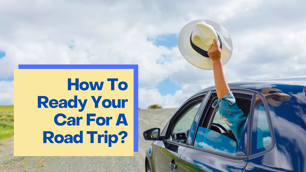 How To Carefully Prepare Your Car For A Road Trip? | by Lilydale Motors ...