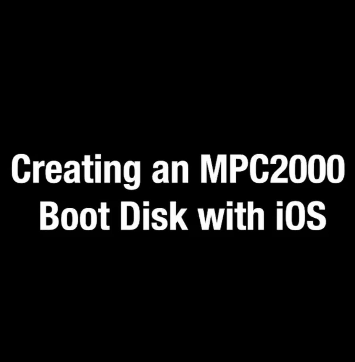 How to create an AKAI MPC2000 Boot Disk on iOS - BOOT DISK AND CHILL ...
