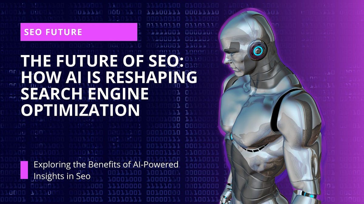 The Future of SEO: How AI is Reshaping Search Engine Optimization | Medium