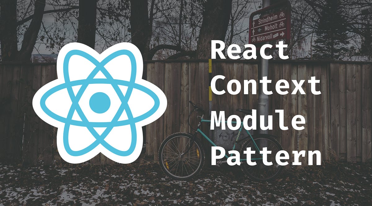 React Context Module Pattern. A summary of how and why to organize ...
