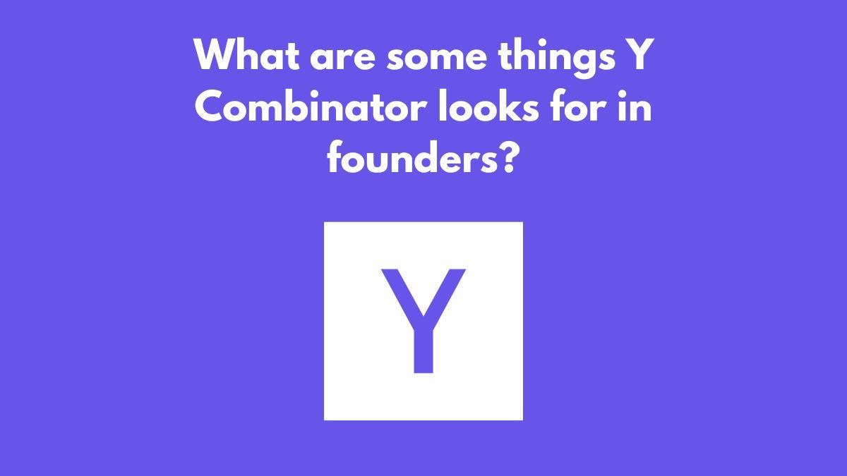 What are some things Y Combinator looks for in founders? | by ...
