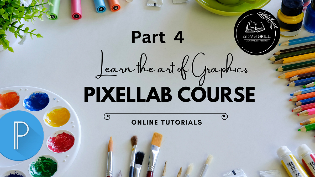 Pixellab Basic Course by ADMS Skill Official | How To Use Pixellab For ...