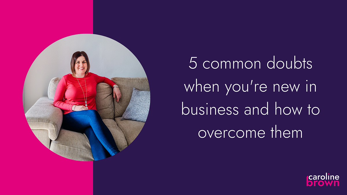 5 common doubts when you’re new in business and how to overcome them ...
