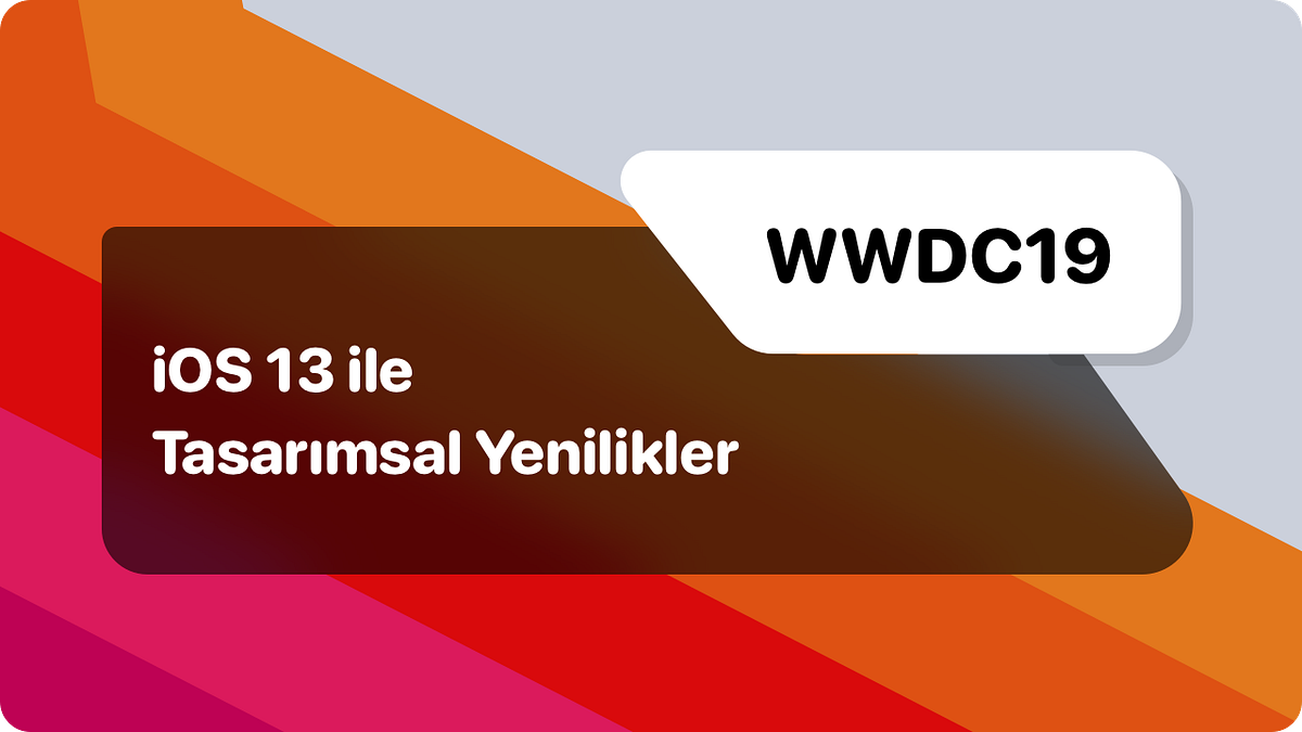 WWDC19: iOS 13 ile Tasarımsal Yenilikler | by Can Demirgüreş | TurkishKit | Medium