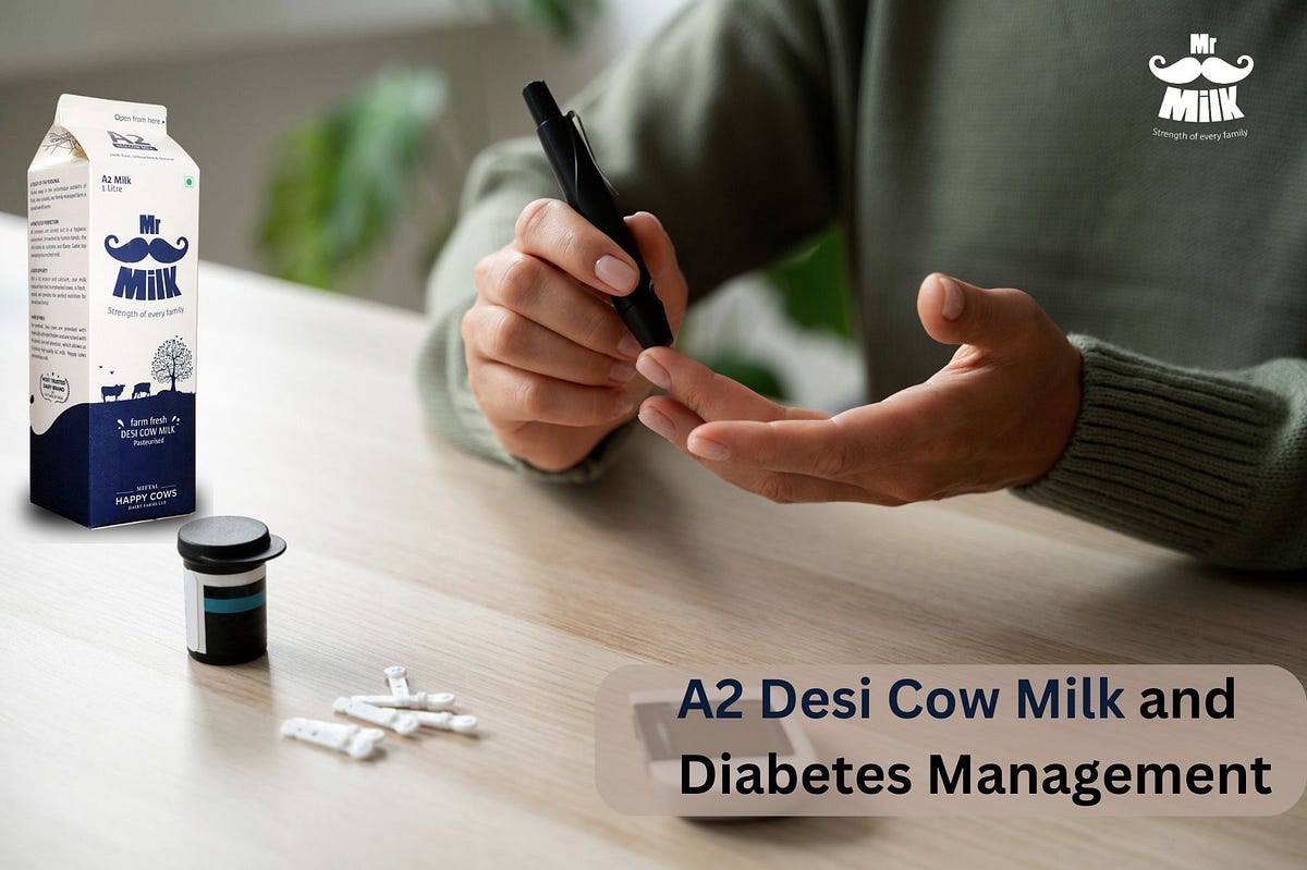 A2 Desi Cow Milk and Diabetes Management | by Mr.Millk | Sep, 2024 | Medium