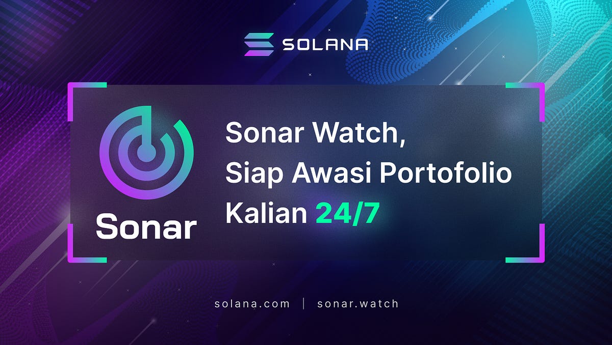 Sonar Watch, Siap Awasi Portofolio Kalian 24/7 | by Solana Indonesia | Medium