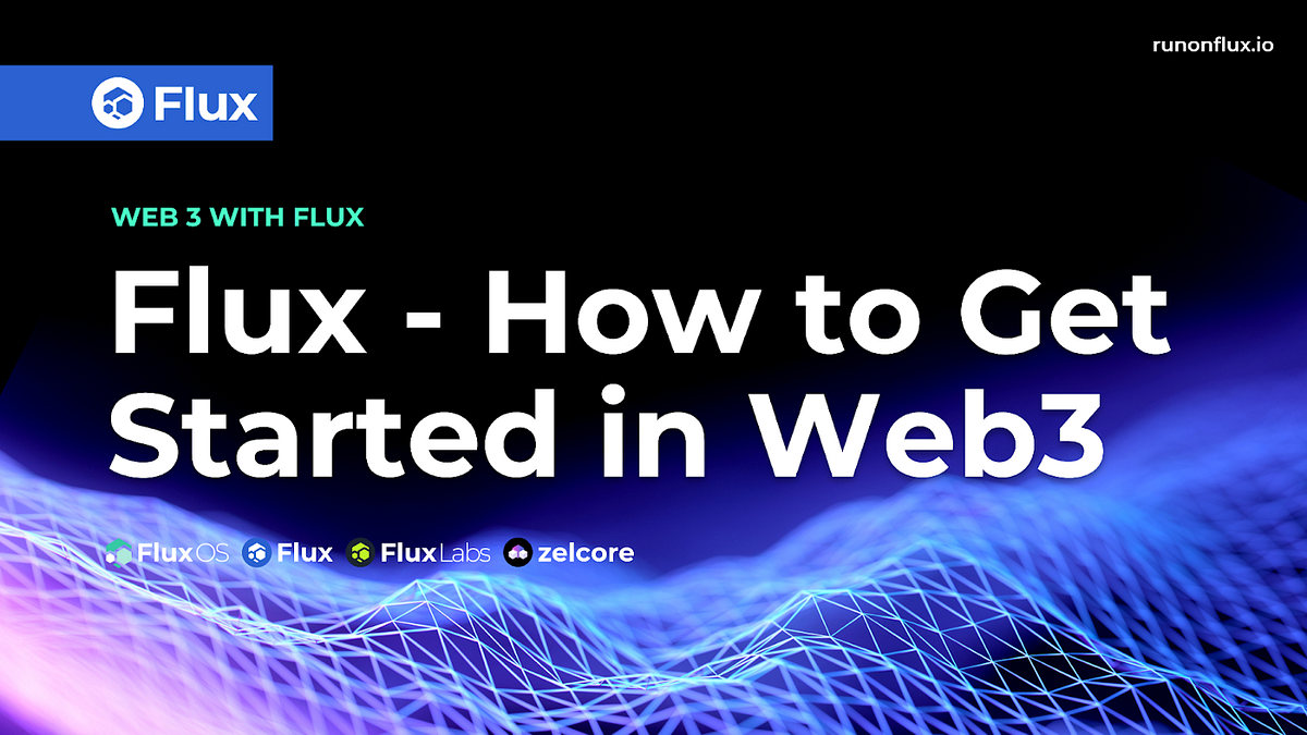 FLUX — Cara Memulai di Web3. Flux Web 3.0 perjalanan awal… | by FLUX ...