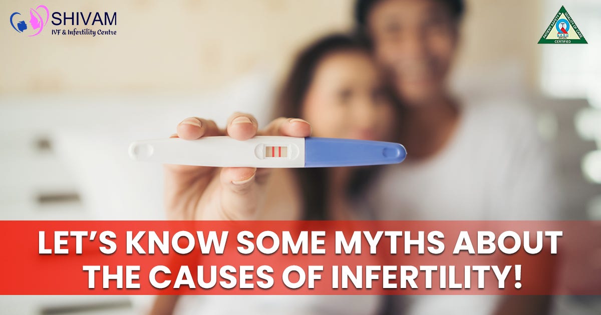 Let’s Know Some Myths About The Causes Of Infertility!! | by Shivam IVF ...