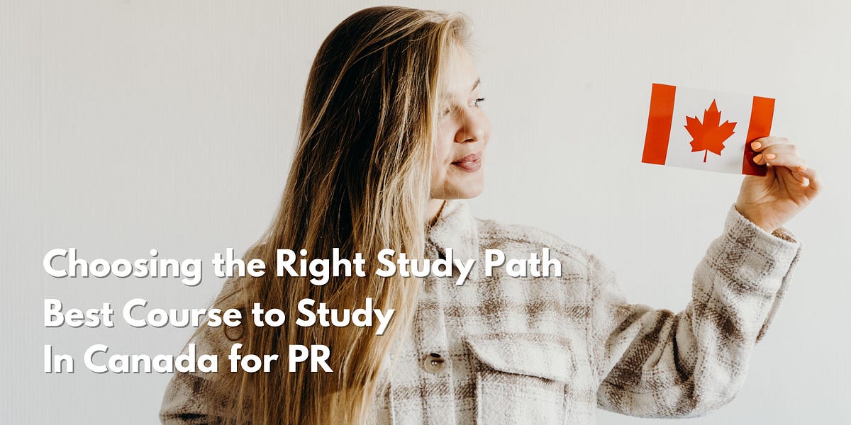 Choosing the Right Study Path: Best Courses to Study In Canada for PR ...