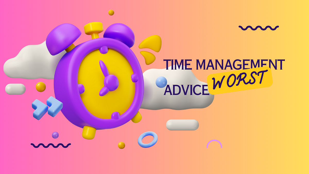 10 Time Management Advice, from Bad to Worst | by TMetric | TMetric ...
