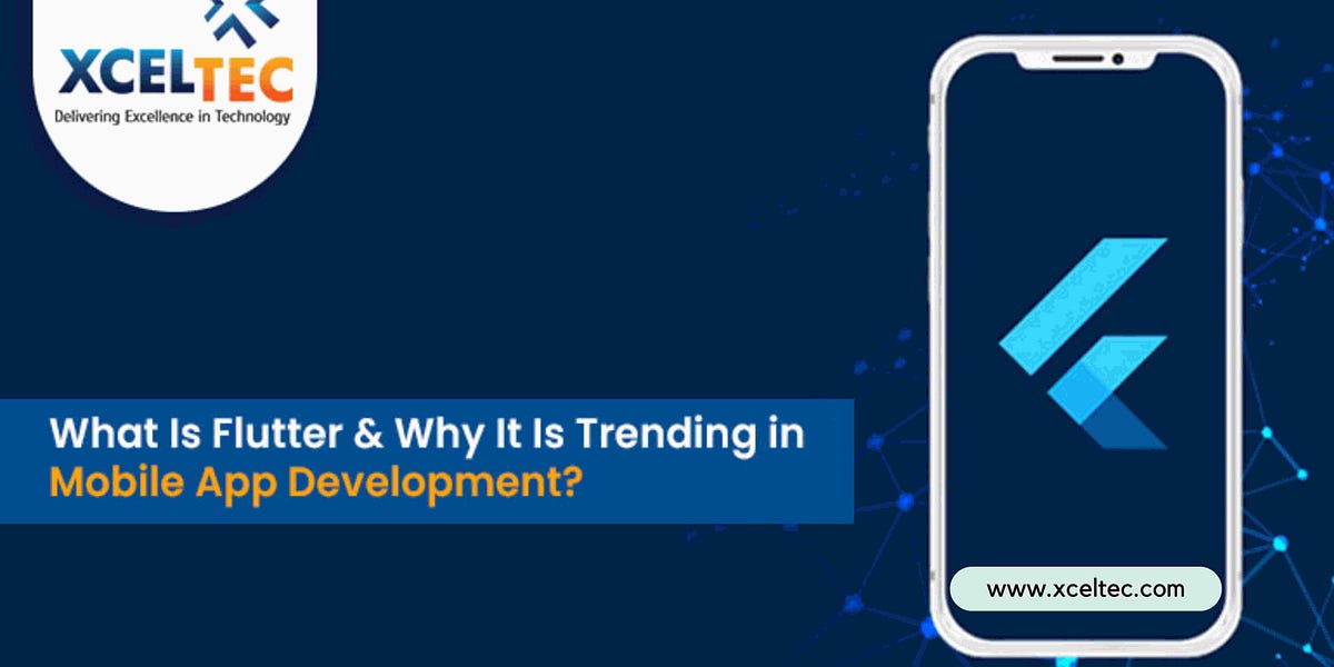 Flutter: The Trend Transforming Mobile App Development | by XcelTec Web | Oct, 2023 | Medium