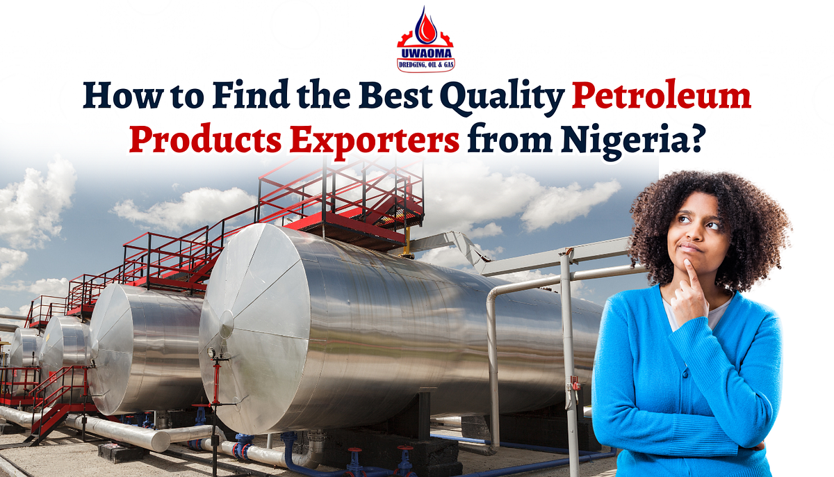 How to Find the Best Quality Petroleum Products Exporters from Nigeria ...