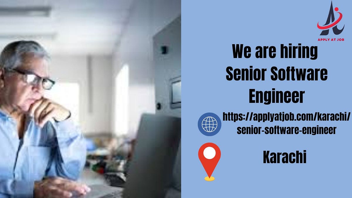 Senior Software Engineer Job in Karachi | by ApplyAtJob | Medium