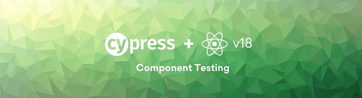 Using React 18 in Component Testing — Cypress | by Sun Cerberus ...