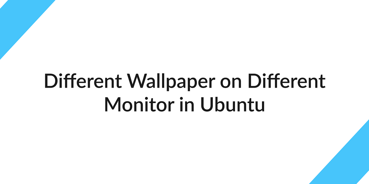 Different Wallpaper on Different Monitor in Ubuntu | by Arif Pandu | Medium