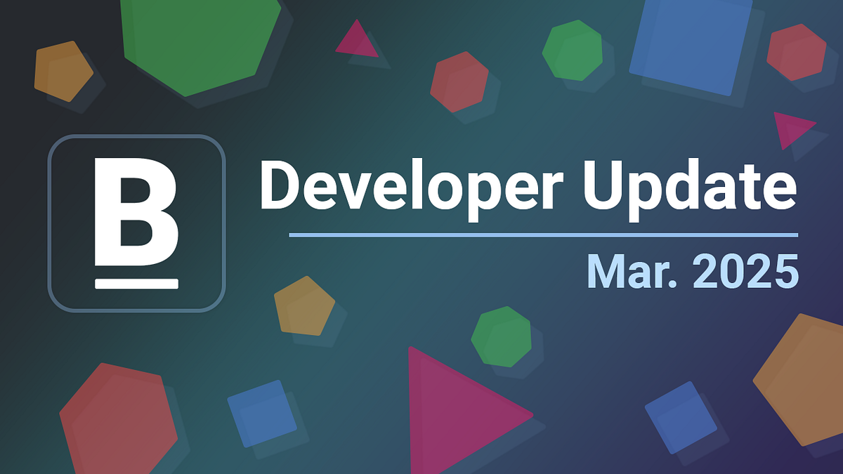 Developer Update: March 2025. Some stories require two parts. | by ...