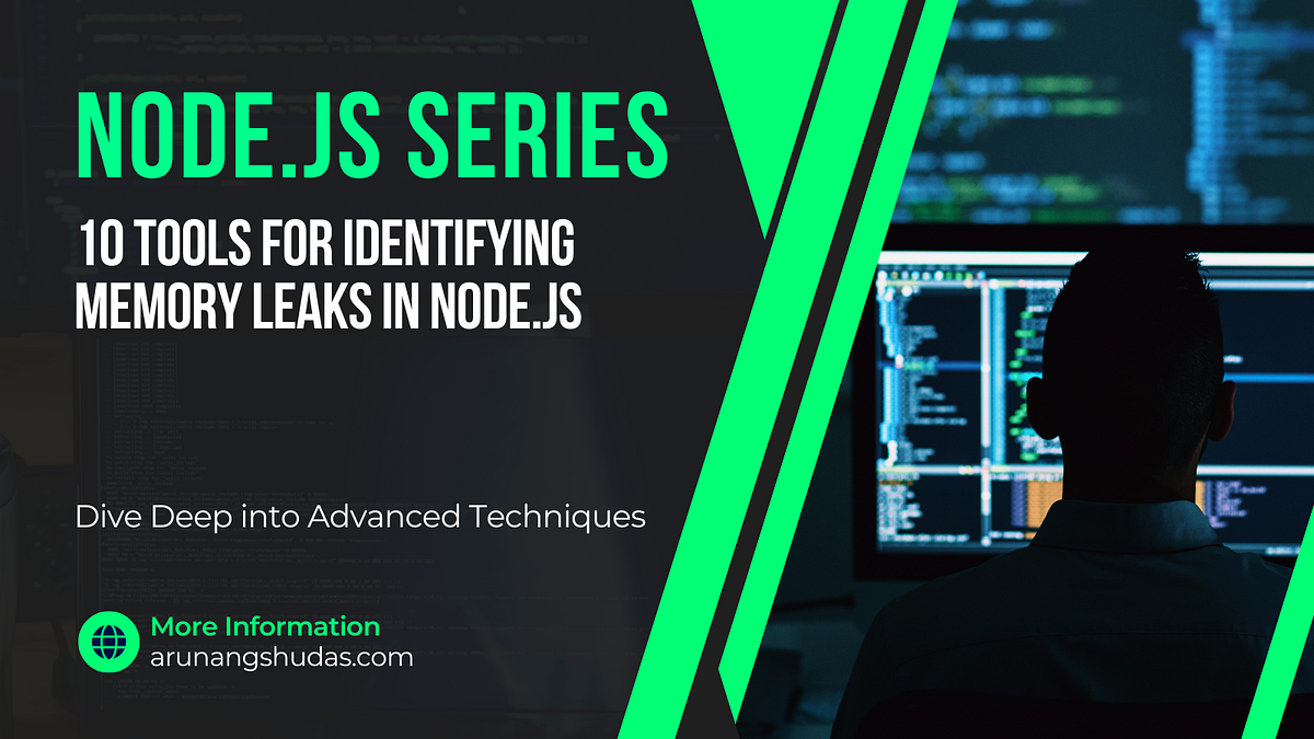 10 Tools for Identifying Memory Leaks in Node.js | by Arunangshu Das | Medium