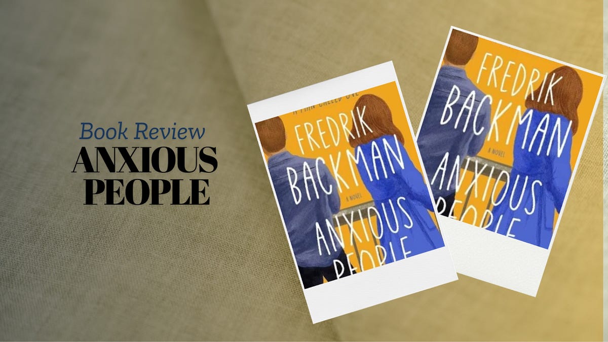 Anxious People. Book Review | by Shaloo Walia | Books Over Brews | Nov ...
