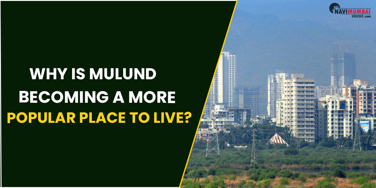Why Is Mulund Becoming A More Popular Place To Live? | by nayana ...