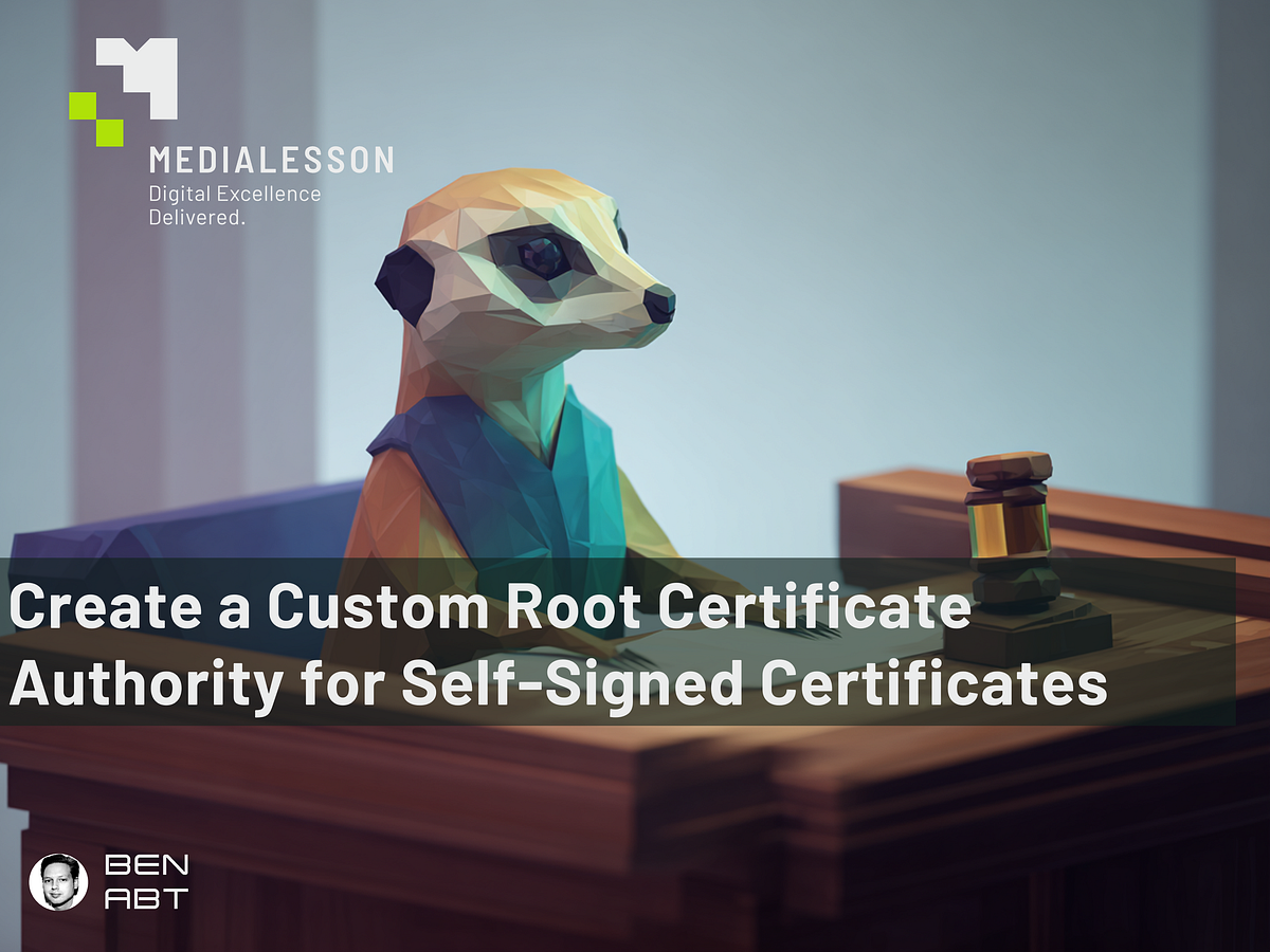 Create a Custom Root Certificate Authority for Self-Signed Certificates ...