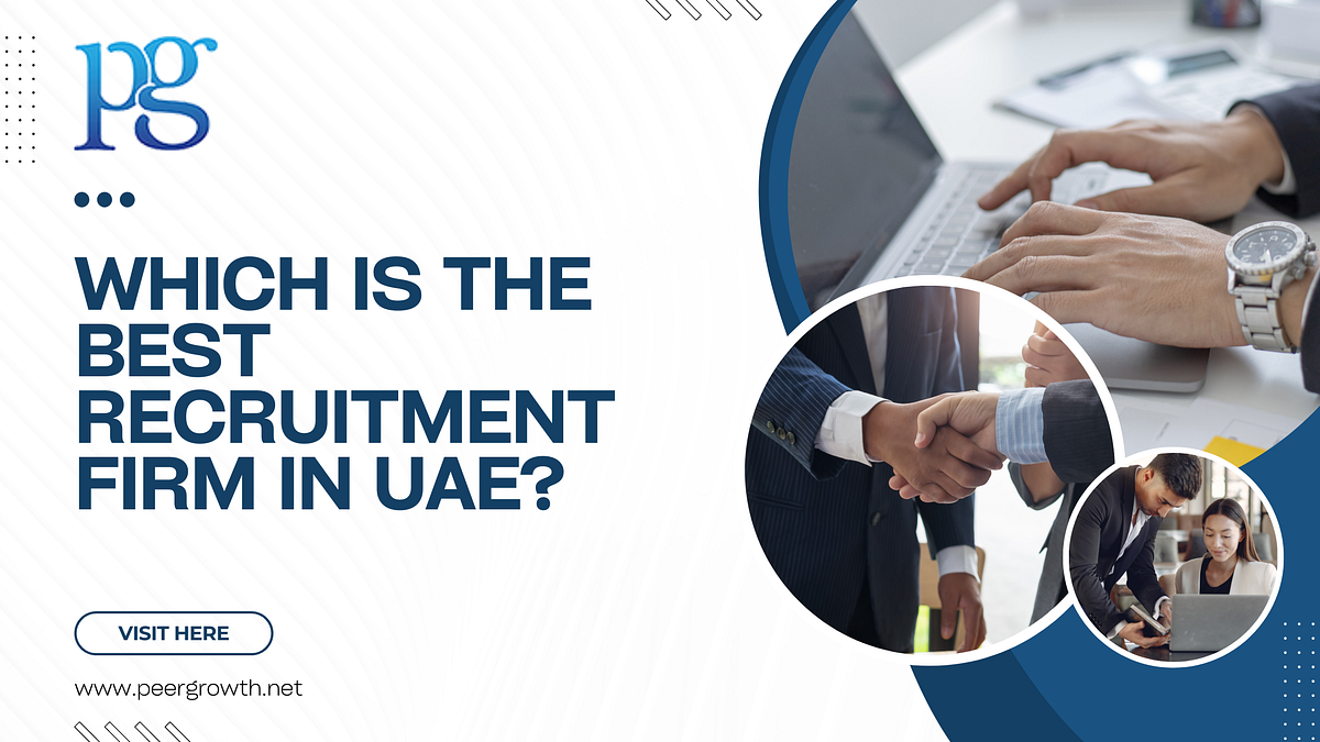 Which is the Best Recruitment Firm in UAE? | by Peergrowth | Medium