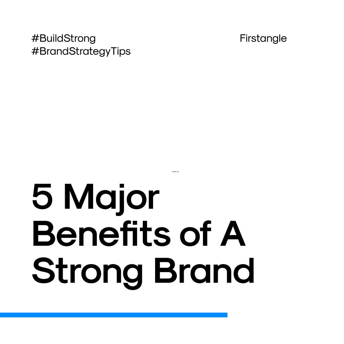 Major Benefits of A Strong Brand. There are limitless benefits of… | by ...