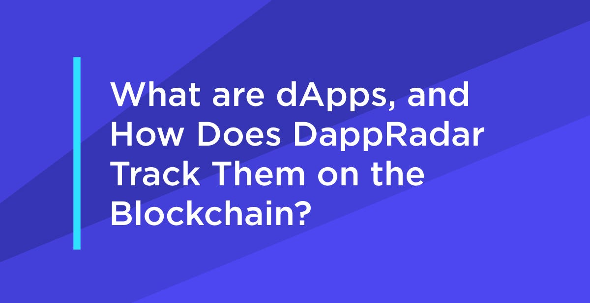 What are Dapps, and How Does DappRadar Track Them on the Blockchain ...