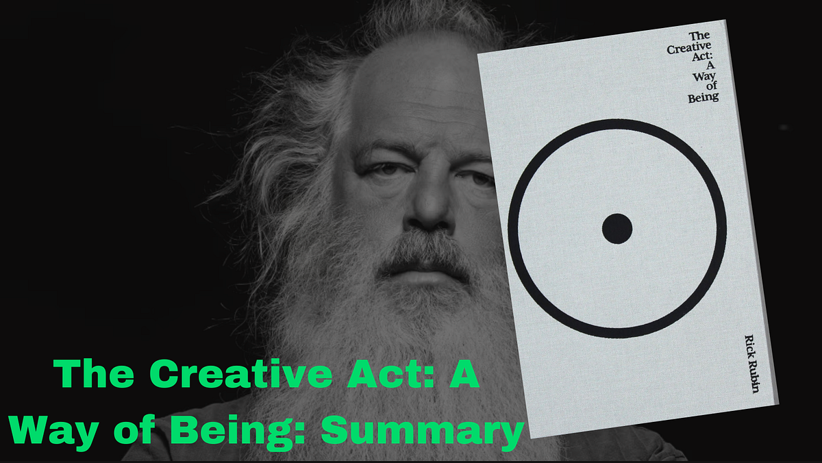 Summary of The Creative Act: A Way of Being by Rick Rubin - vishnu ...