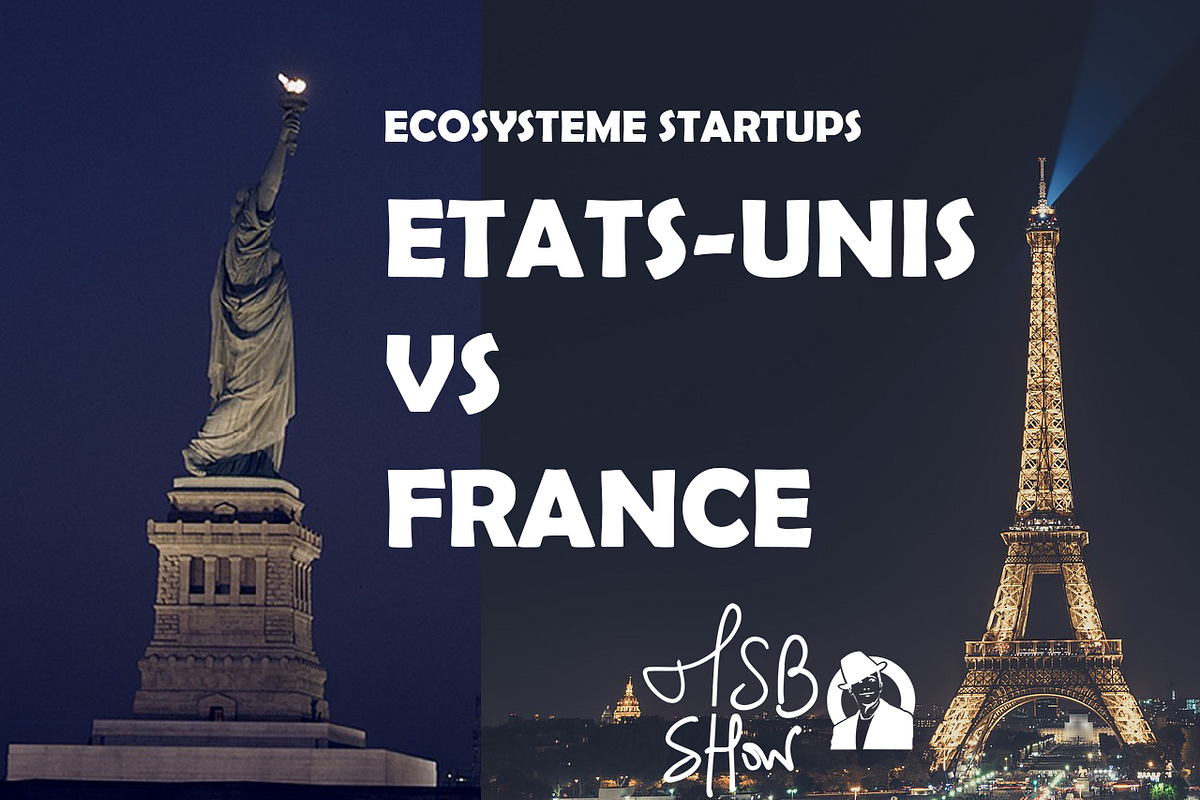 Startups : France VS Etats-unis, différences | by Rémy Bigot | Medium