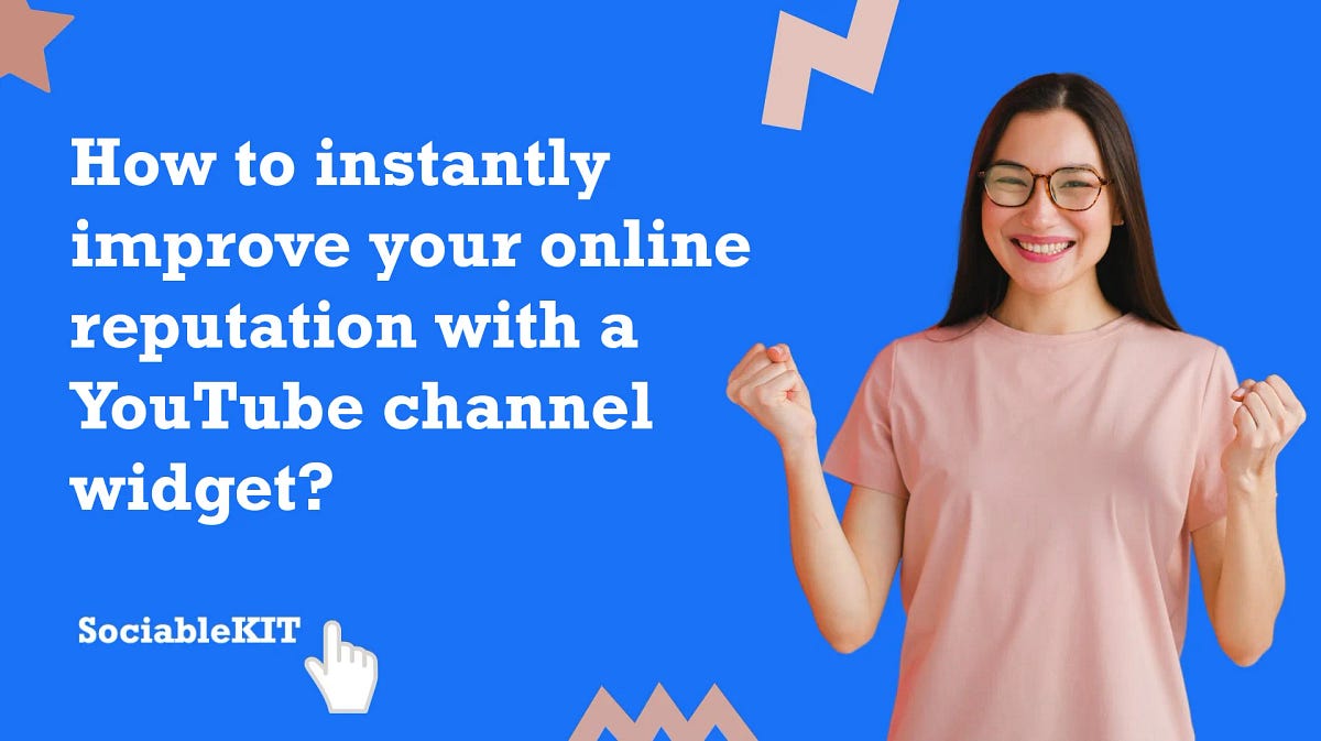 How to instantly improve your online reputation with a YouTube channel ...
