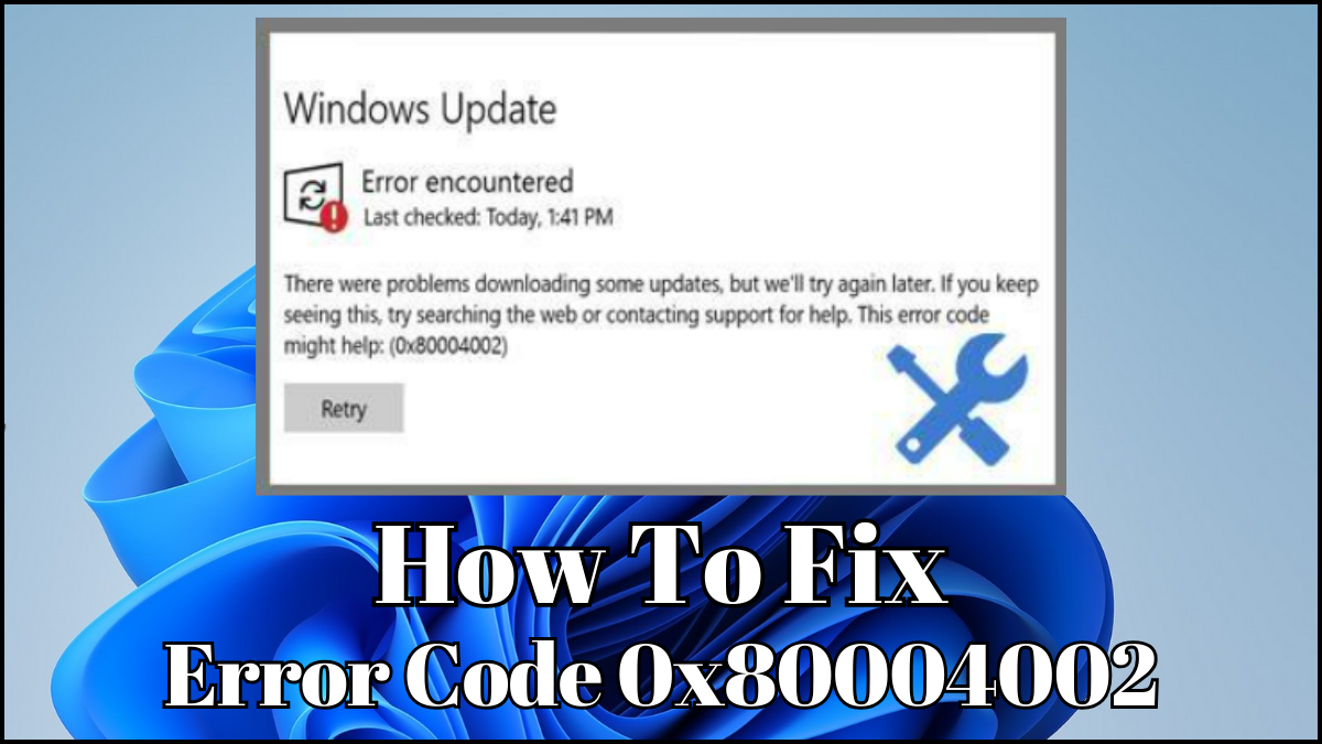 How To Fix Error Code 0x80004002? A Simple Guide to Understanding and ...