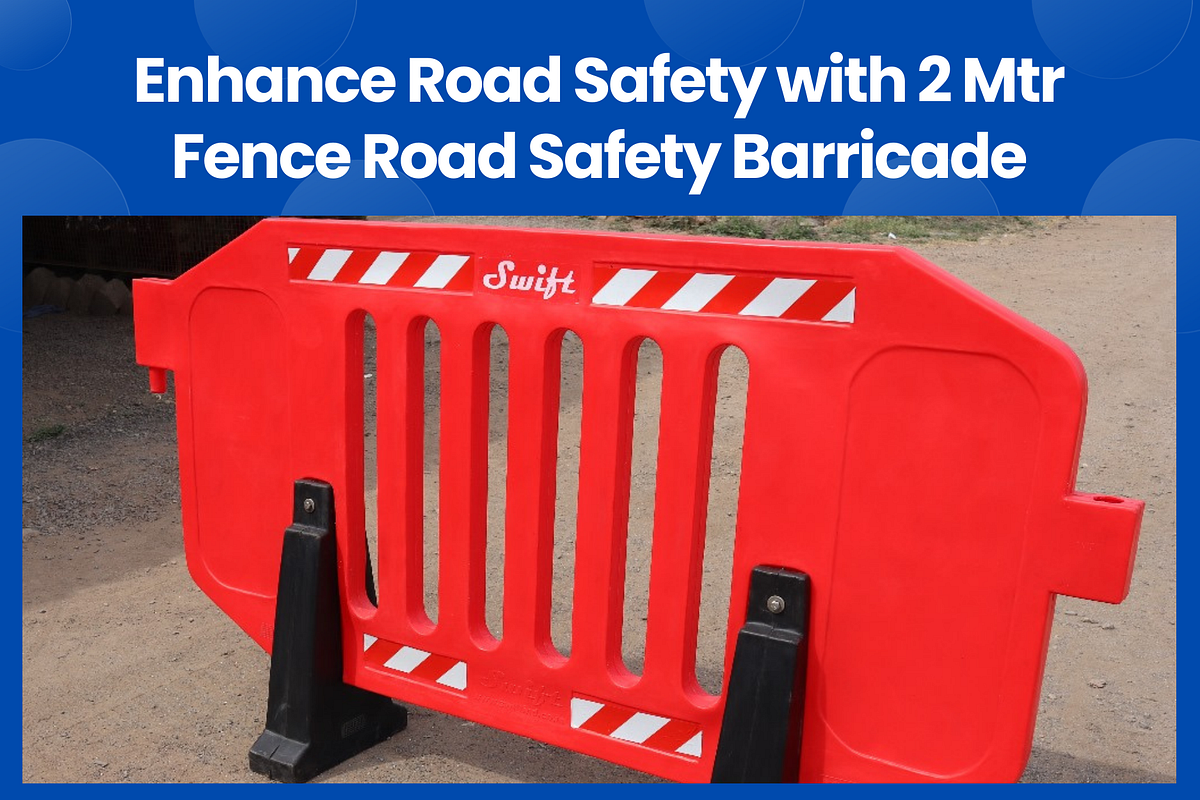 Enhance Road Safety With 2 Mtr Fence Road Safety Barricade | by Swift ...
